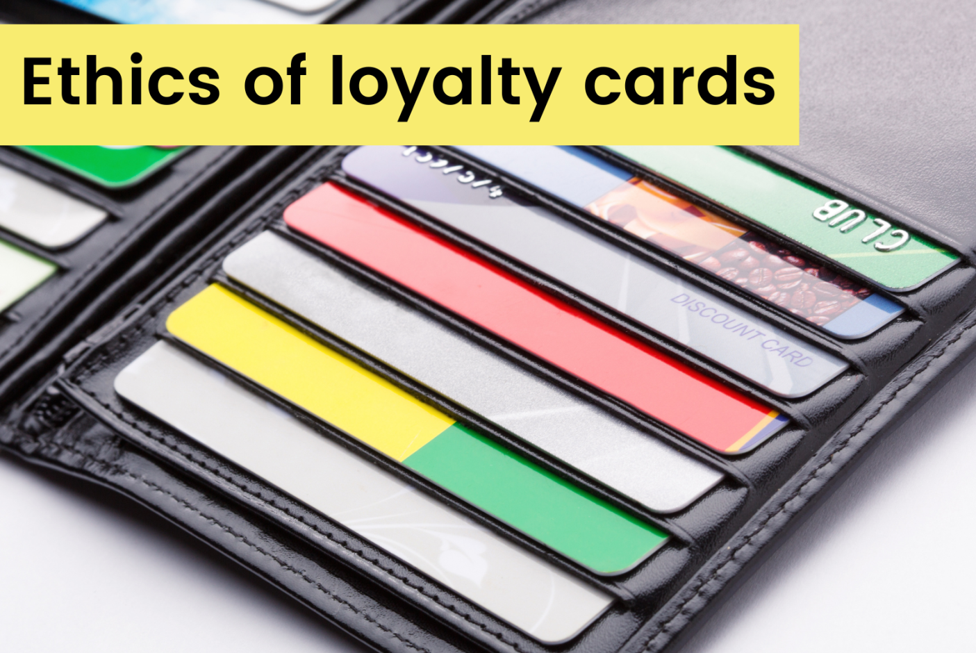The ethics of loyalty cards: dodgy pricing and data collection ...